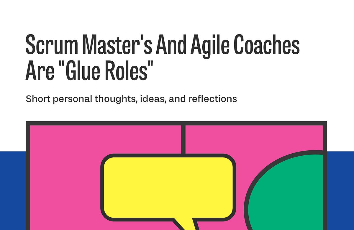 Scrum Master’s And Agile Coaches Are “Glue Roles” | by Barry Overeem ...