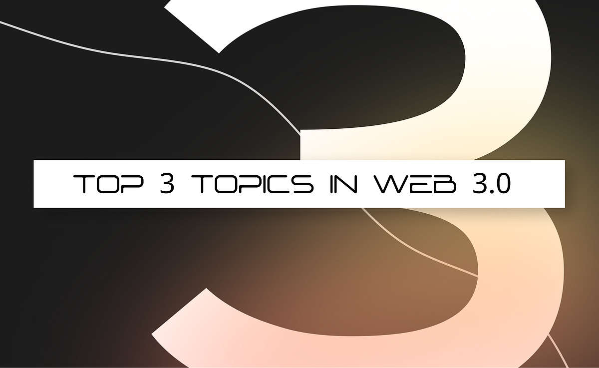 Top 3 topics in Web 3.0. What is Web 3.0 | by Surfnso | Medium