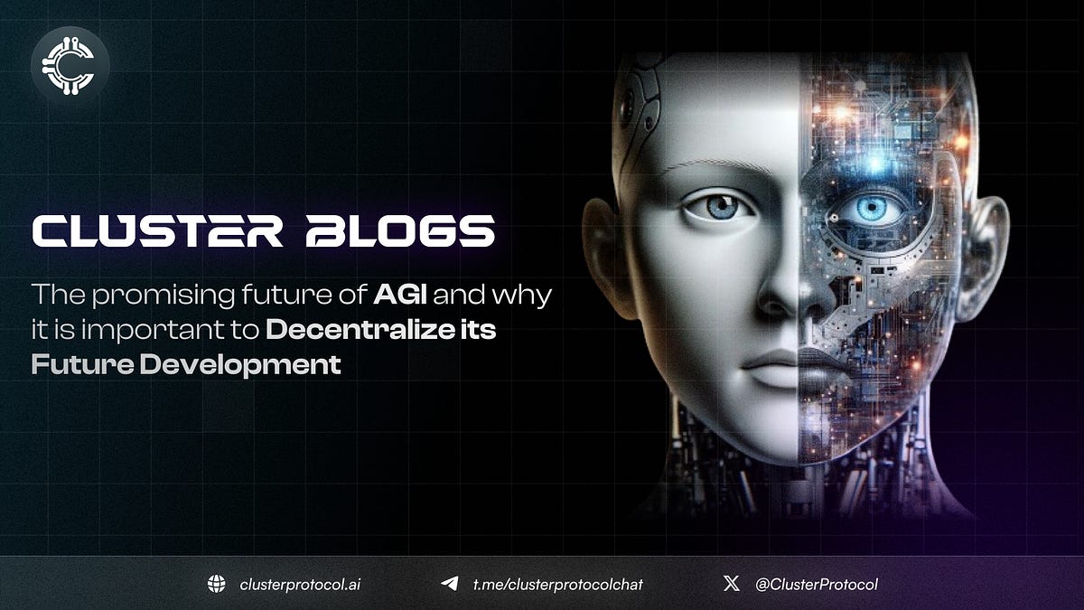 The promising future of AGI and why it is important to Decentralize its Future Developments ...