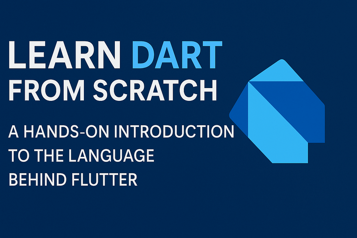 Learn Dart From Scratch: A Hands-On Introduction to the Language Behind ...