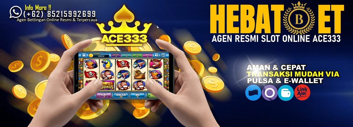 DAFTAR ACE333 TERBAIK DAN TERPERCAYA DI INDONESIA | by AGEN HEBATBET | Medium