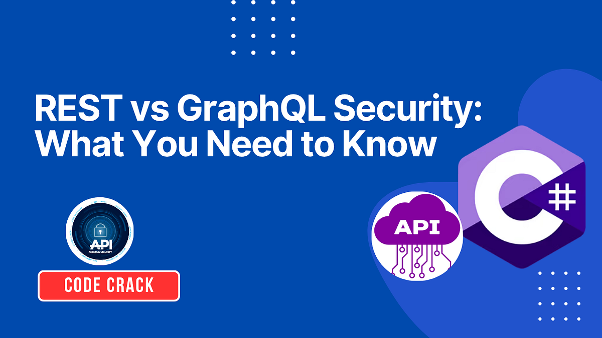 REST vs GraphQL Security: What You Need to Know | by Code Crack | Dot Net, API & SQL Learning ...
