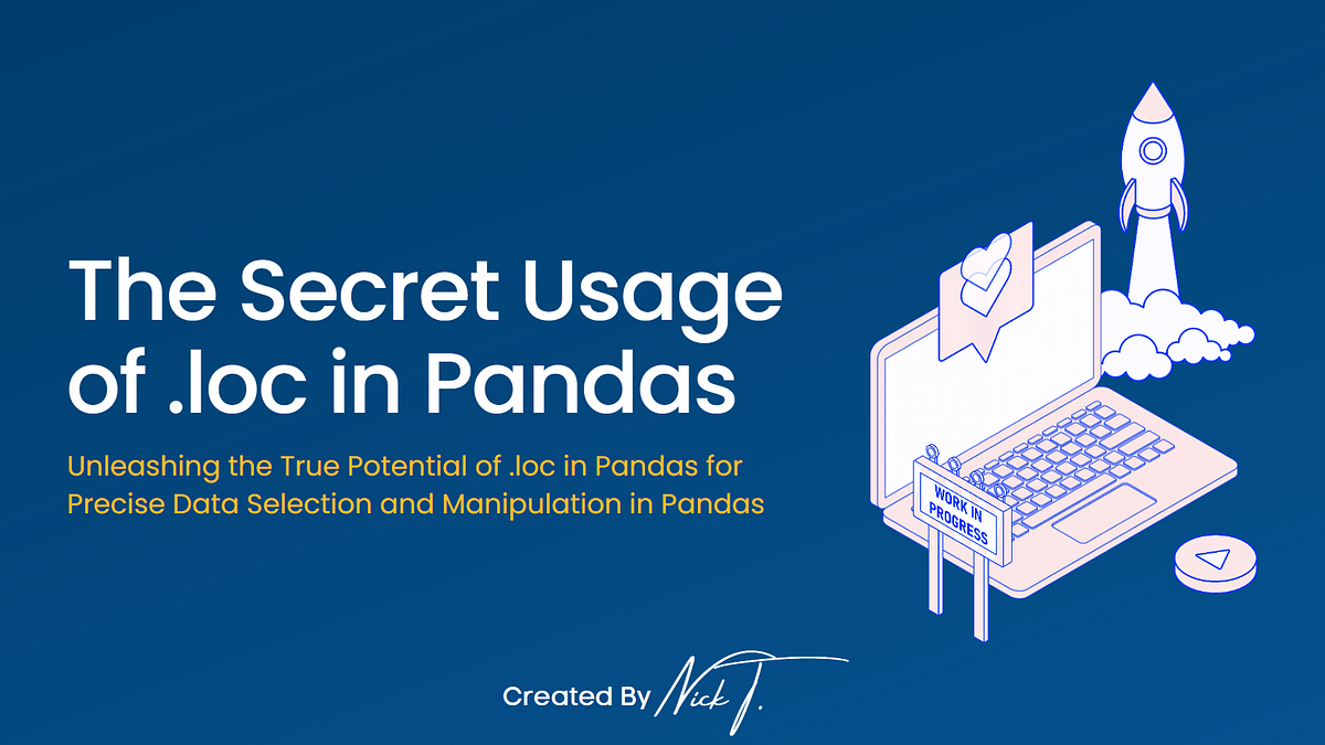 The Untold Usage of .loc in Pandas: The Missing Manual for Advanced Data Manipulation | by Nick ...