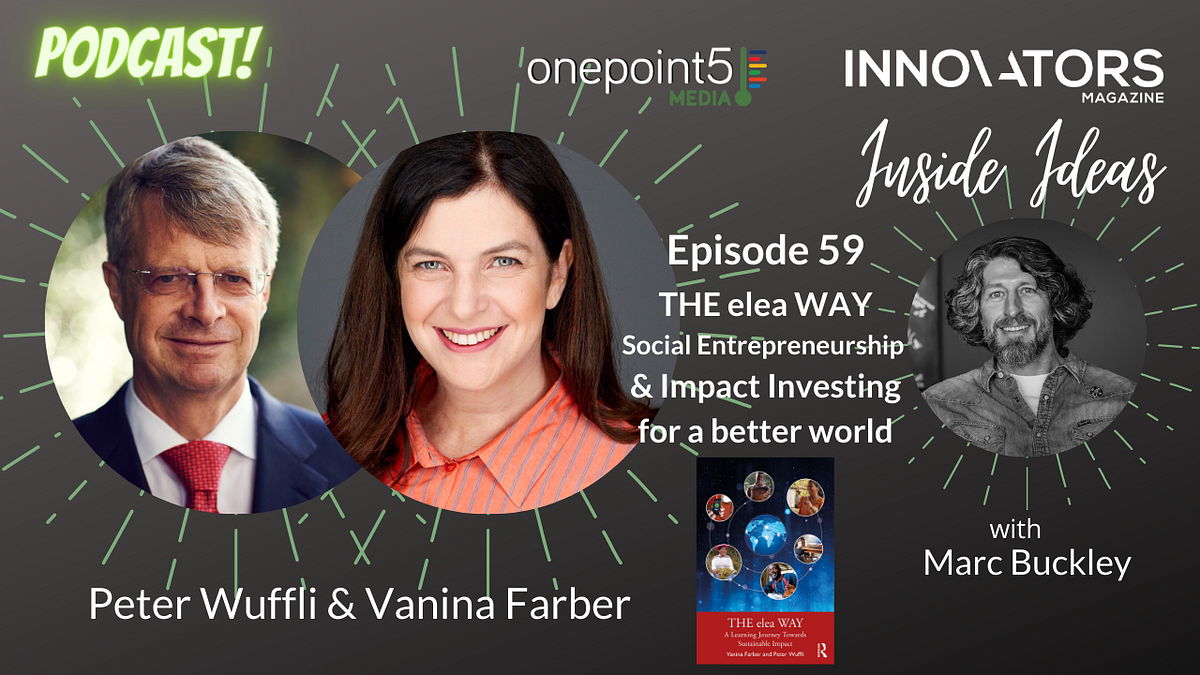 elea Foundation on Inside Ideas. How to become an impact innovator | by Marc Buckley | Inside ...
