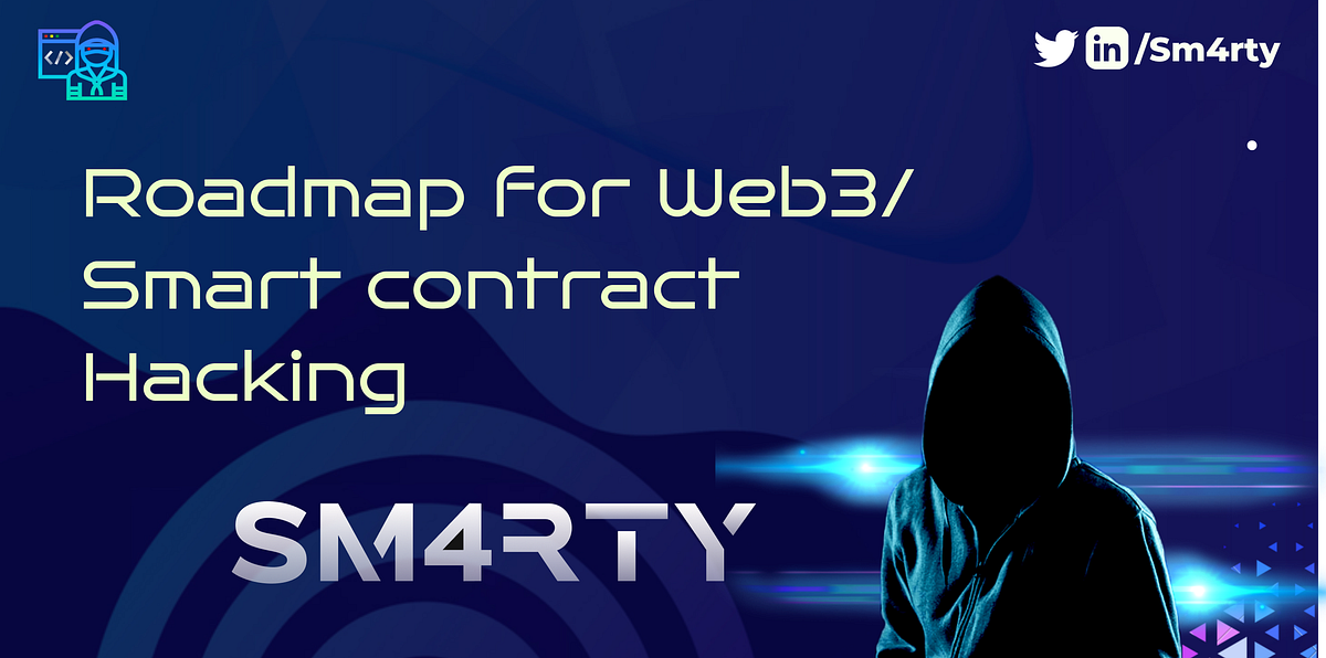 Roadmap for Web3/Smart Contract Hacking | 2022 | by Sm4rty | Medium