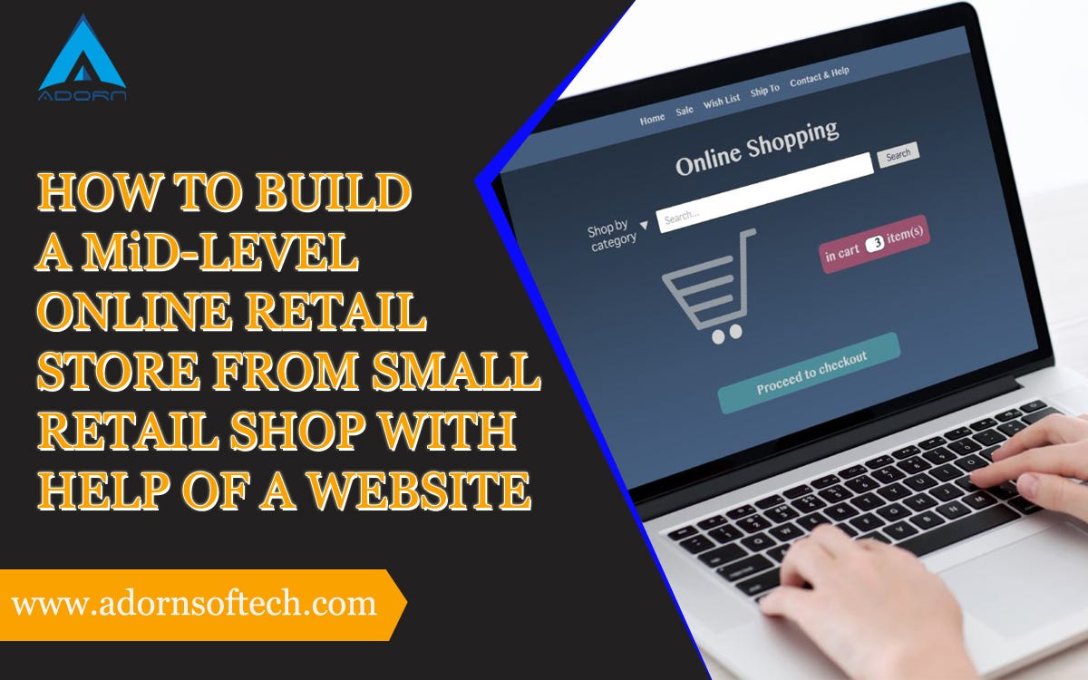 How to build a Mid-level Online Retail Store from small retail shop ...