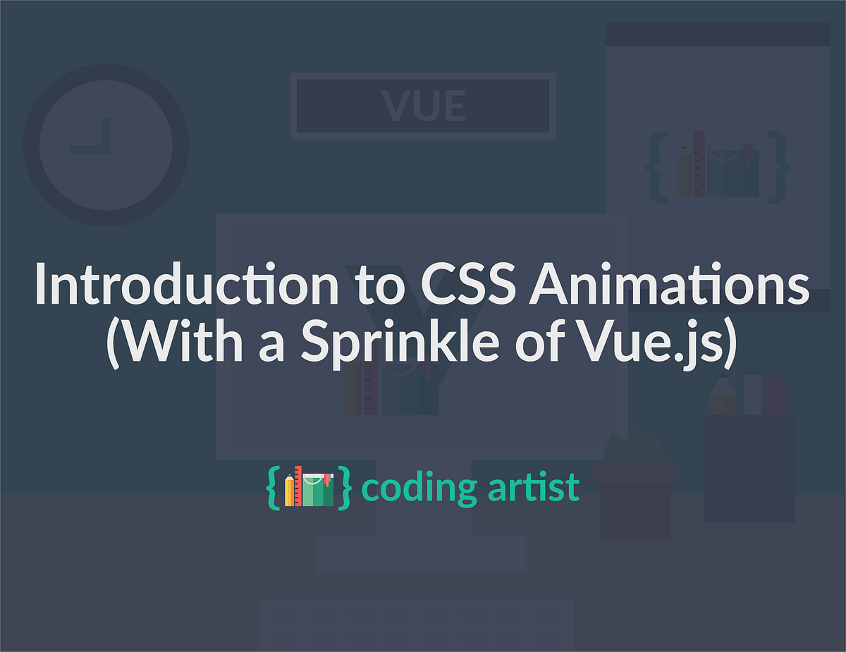 Introduction To Css Animations With A Sprinkle Of Vuejs By Michael Mangialardi Coding