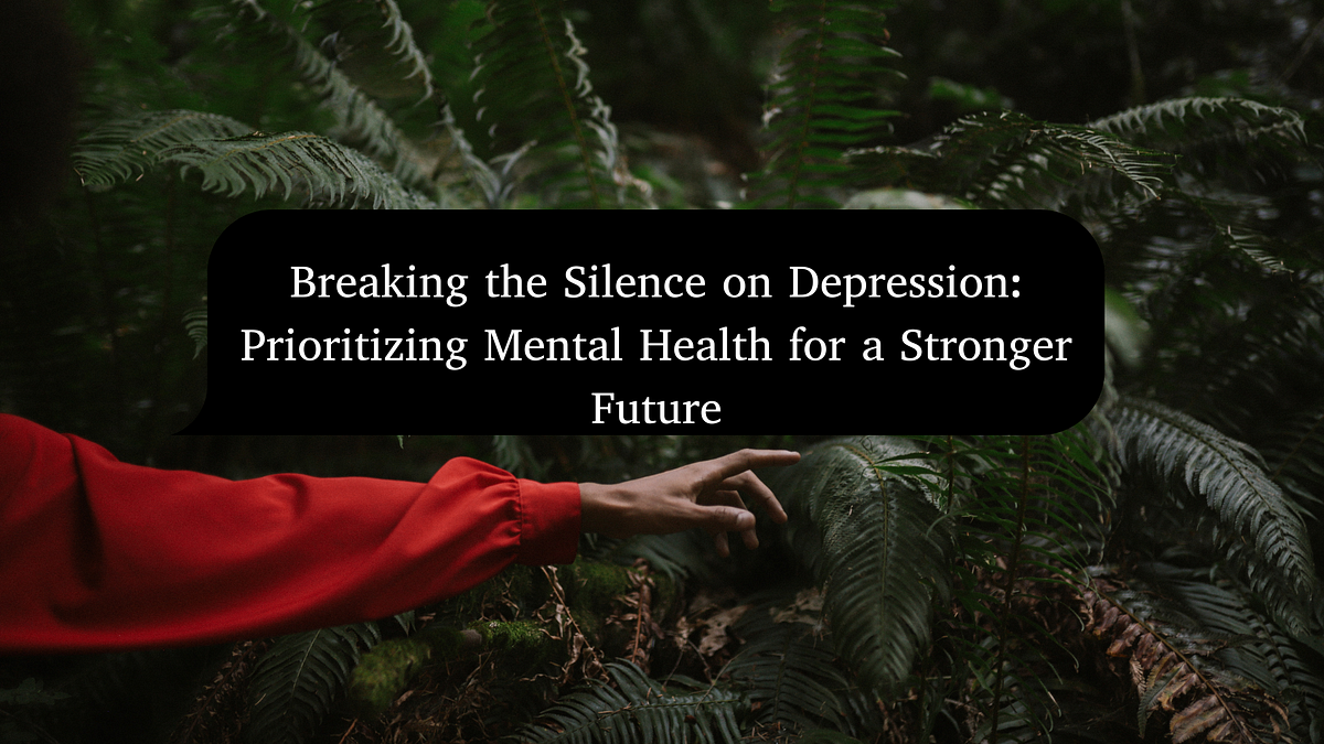 Breaking the Silence on Depression: Why Mental Health Deserves Our ...