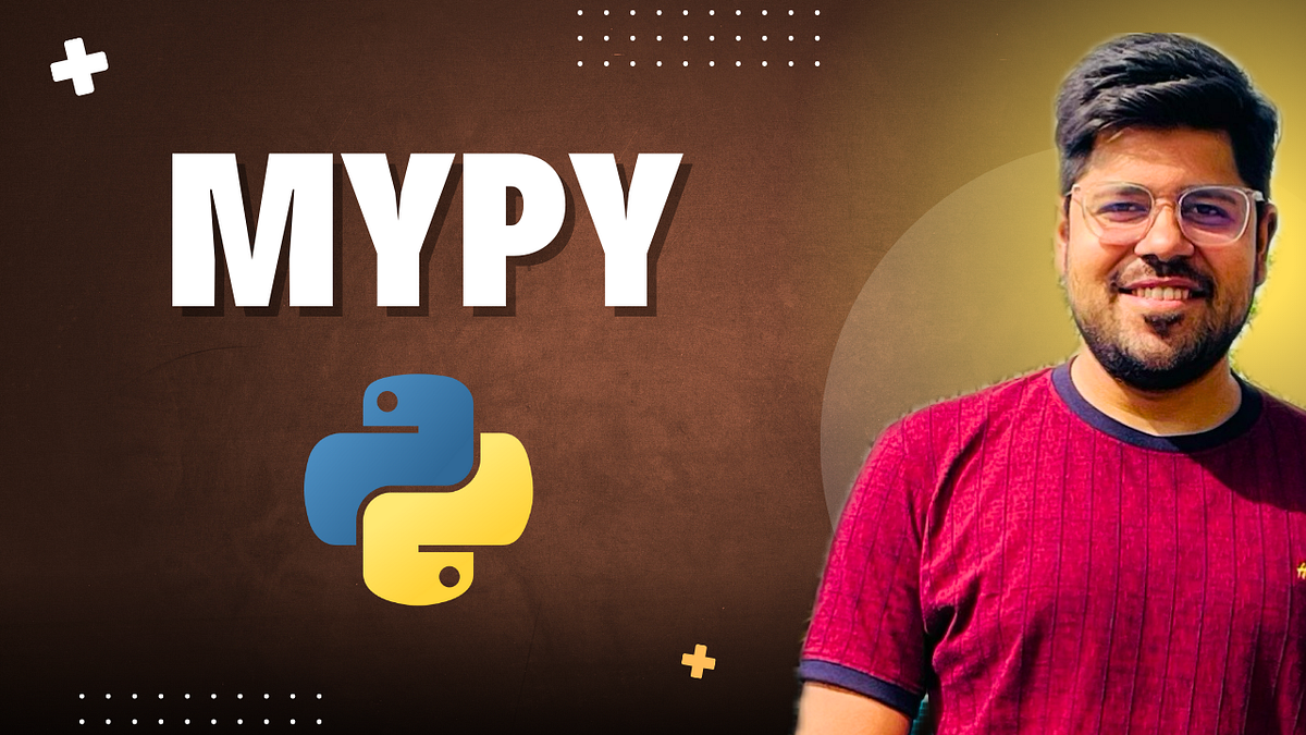 Why I Finally Switched to Mypy: A Python Developer’s Guide to Type Checking | by Yash Jain ...