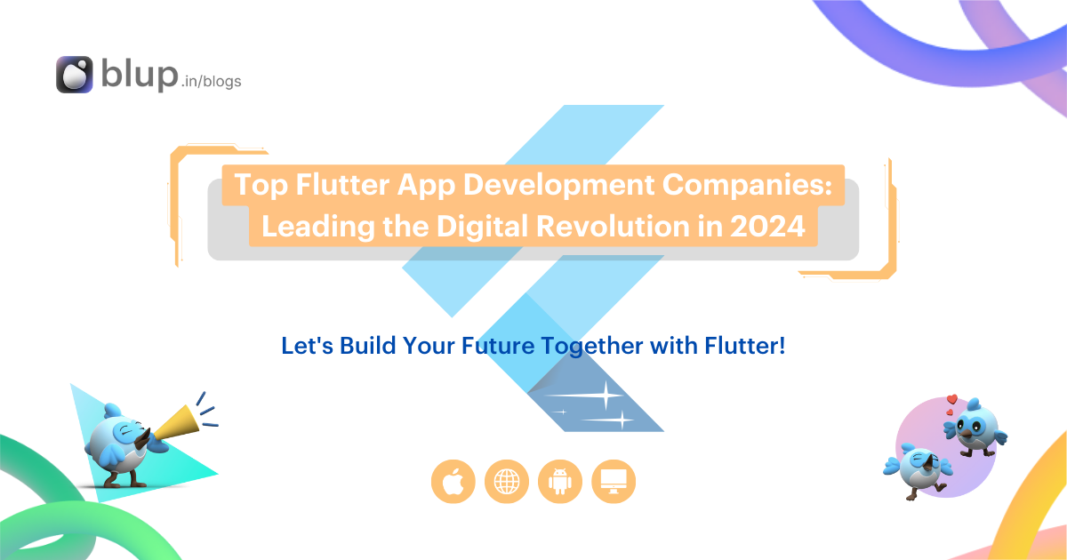 Top Flutter App Development Companies: Leading the Digital Revolution in 2024 | by Blup | Medium