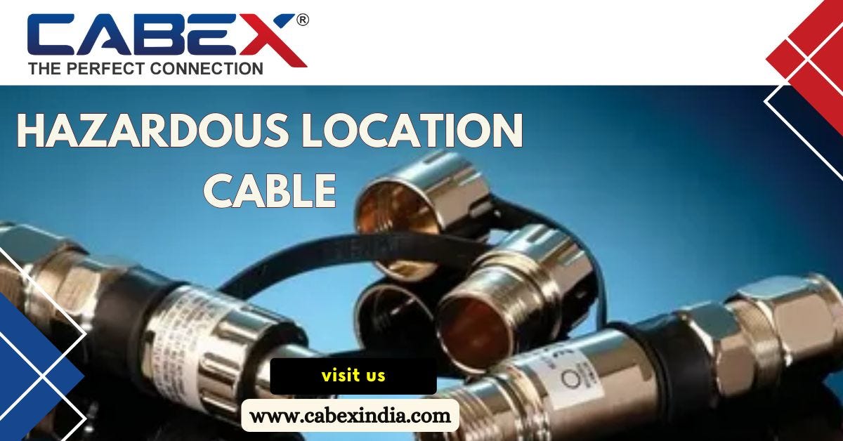 Hazardous Location Cables: Engineered for Extreme Environments | by Cabexindia | Apr, 2025 | Medium