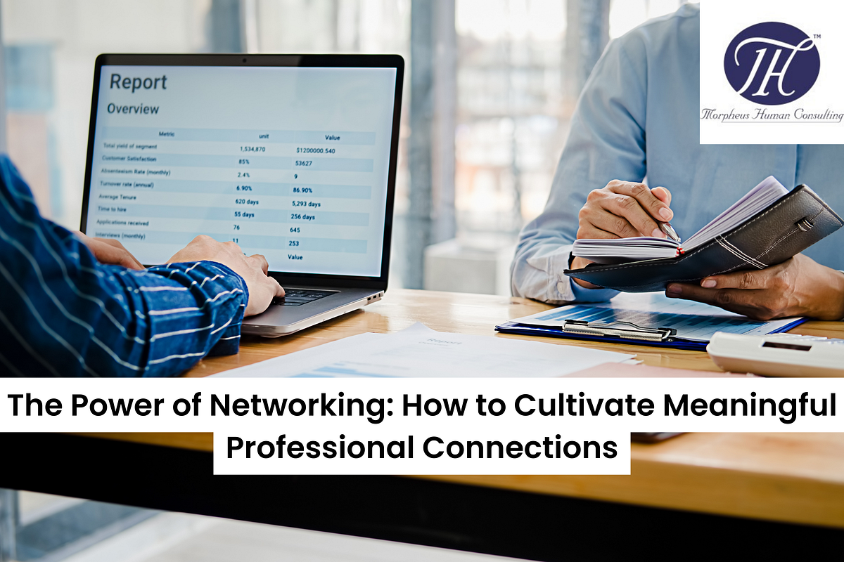 The Power of Networking: How to Cultivate Meaningful Professional Connections | by Morpheus ...
