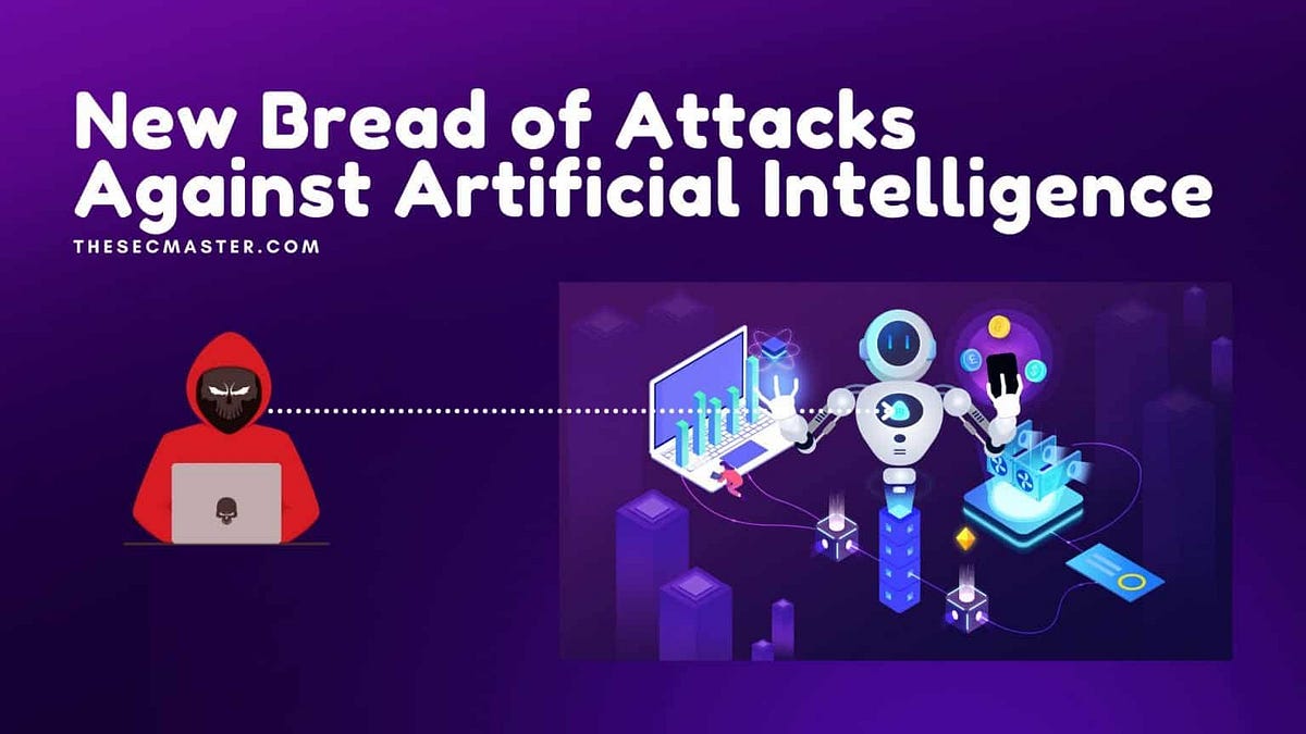 Learn About The New Bread Of Attacks Against Artificial Intelligence ...