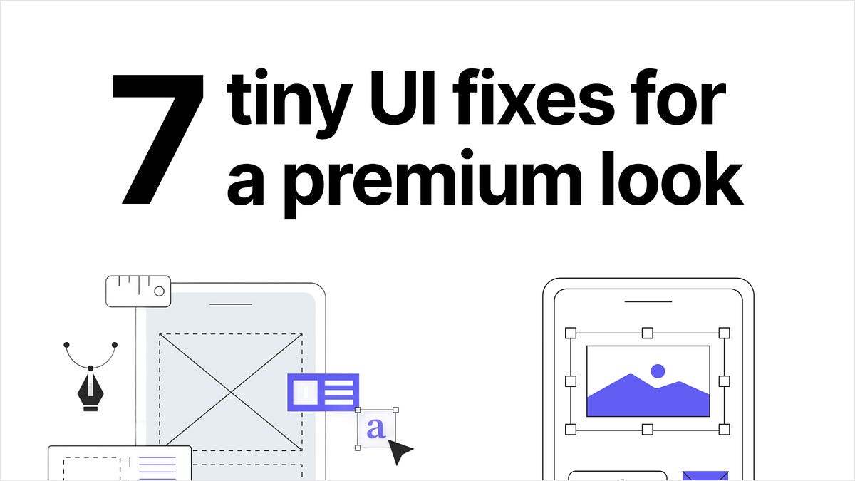 7 tiny UI fixes that can make any product look premium | by Ryan ...