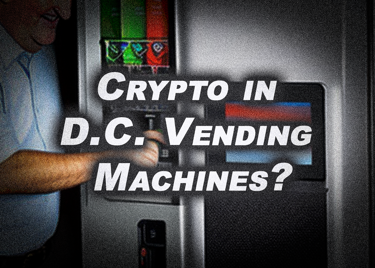 Crypto in Washington DC Vending Machines? | by CryptoTechJester a.k.a ...
