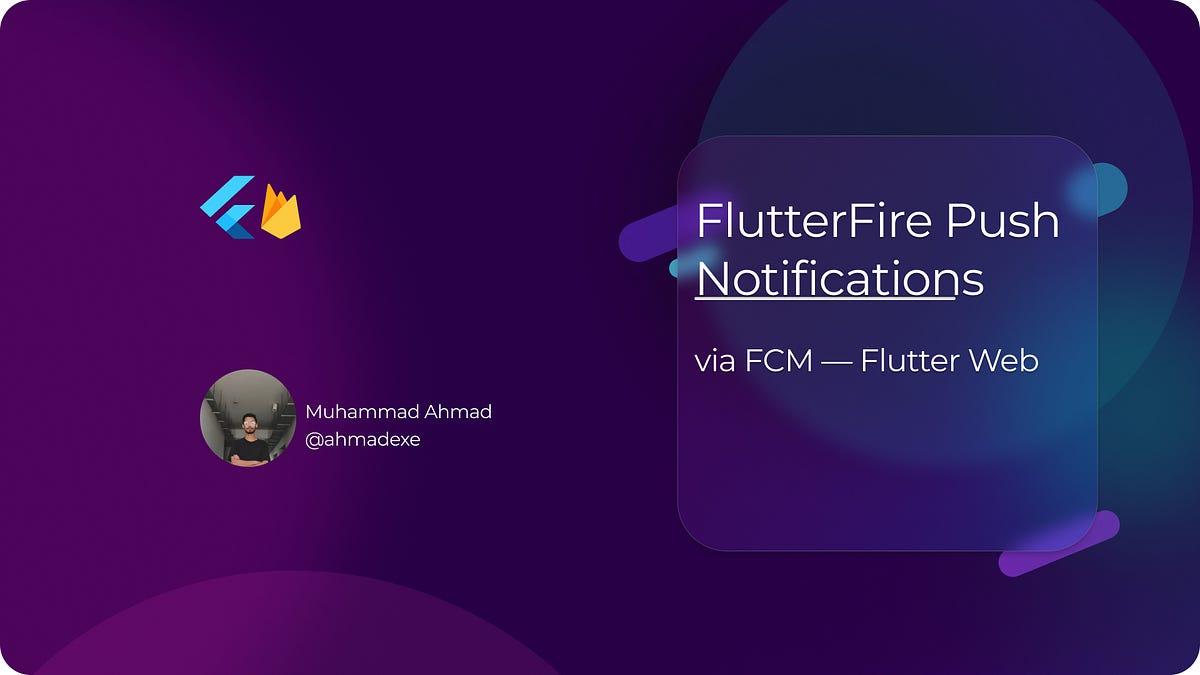 Flutterfire Push Notifications Via Fcm — Flutter Web By Syed Muhammad 0098