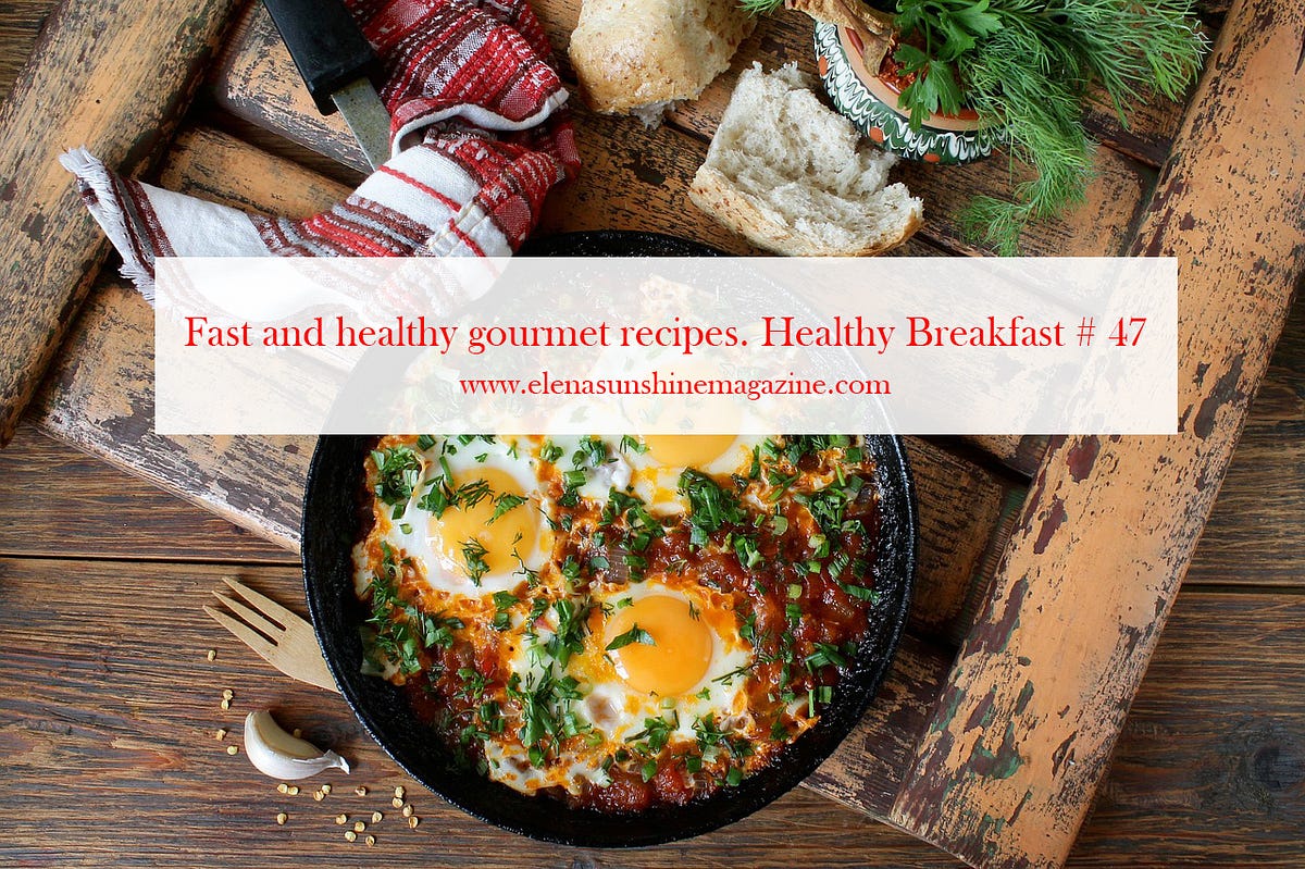 Fast and healthy gourmet recipes. Healthy Breakfast # 47 | by Elena ...