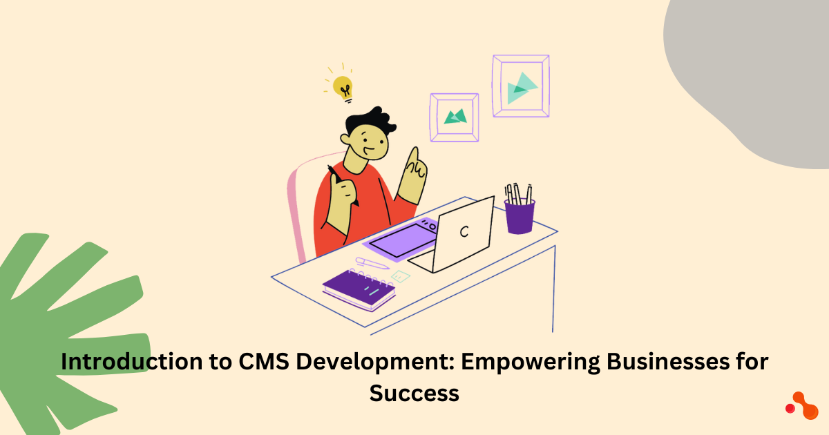 Introduction to CMS Development: Empowering Businesses for Success | by ...