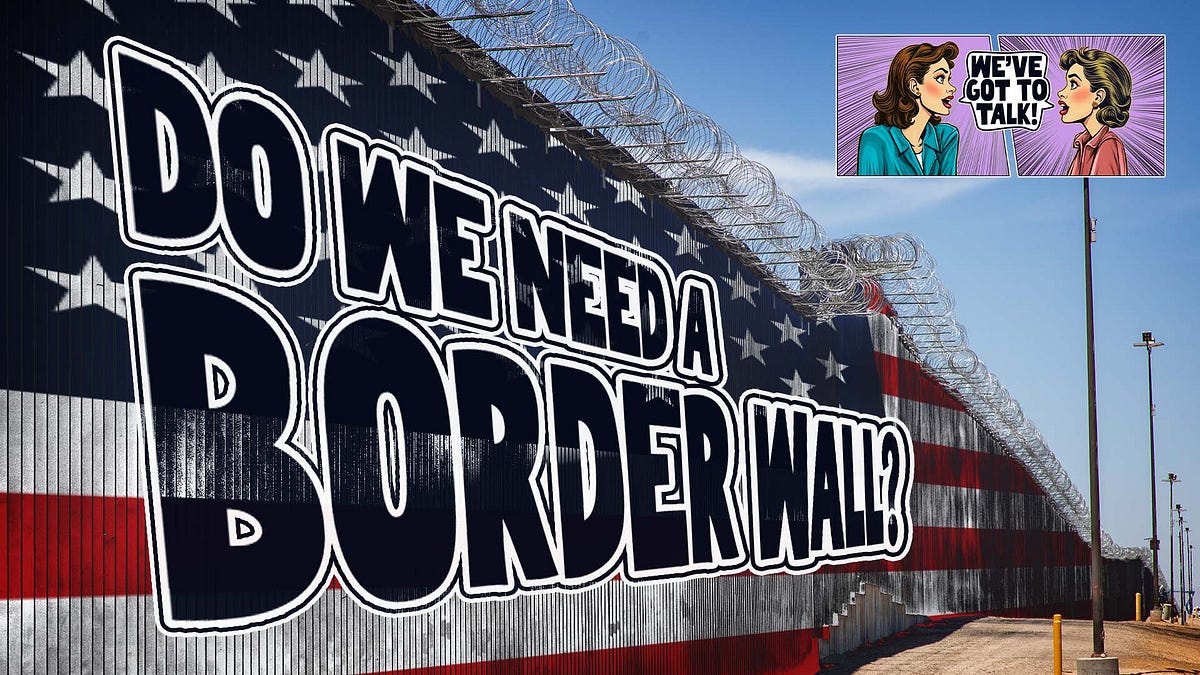 Do We Need a Wall at the Border?. Immigration: a hot-button topic that ...