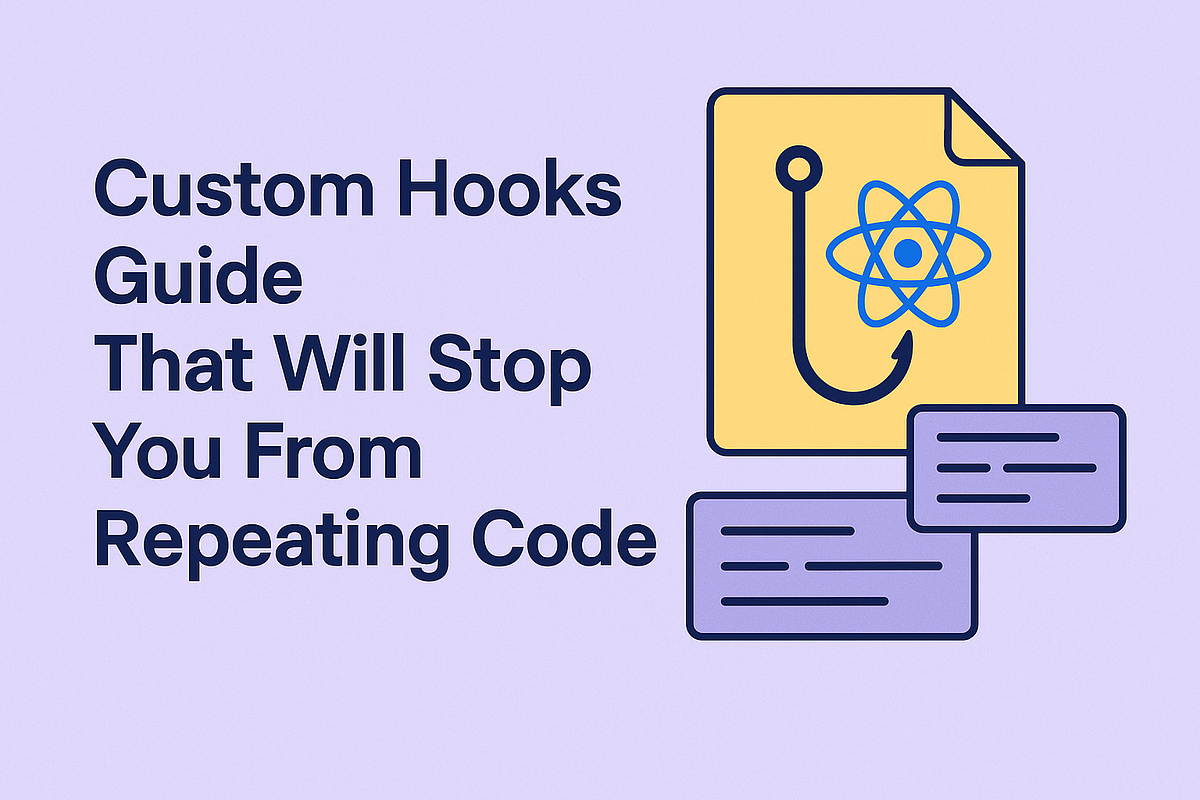 Custom Hooks Guide That Will Stop You From Repeating Code | by Blueprintblog | Jul, 2025 | Level ...