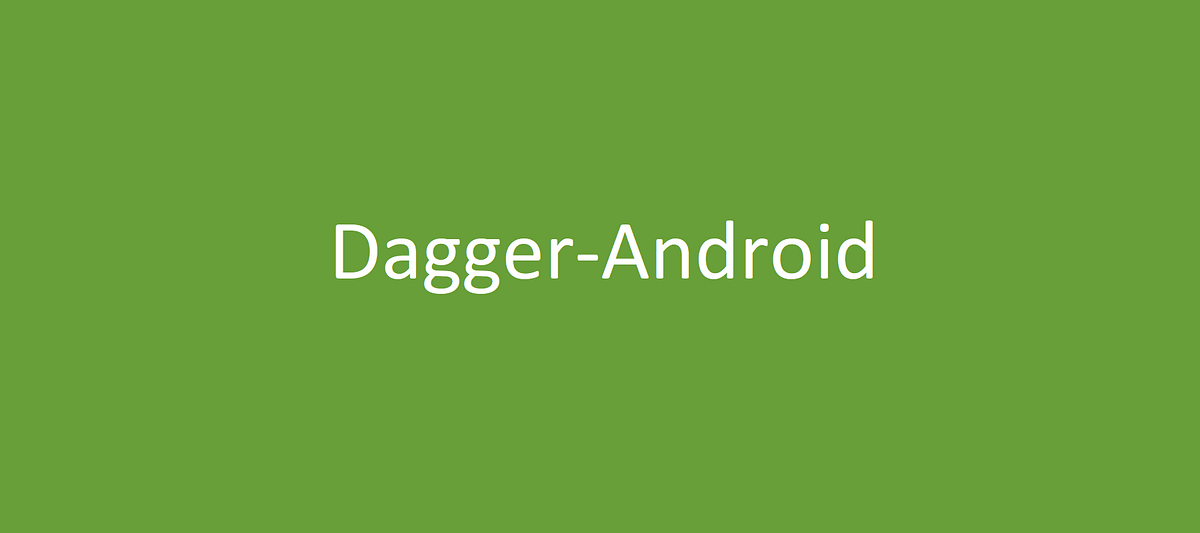 Dagger Tips: Guide to using Dagger-Android effectively | by Gabor Varadi | ITNEXT