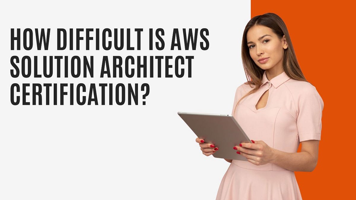 How Difficult Is Aws Solution Architect Certification By It Certifications Online Medium