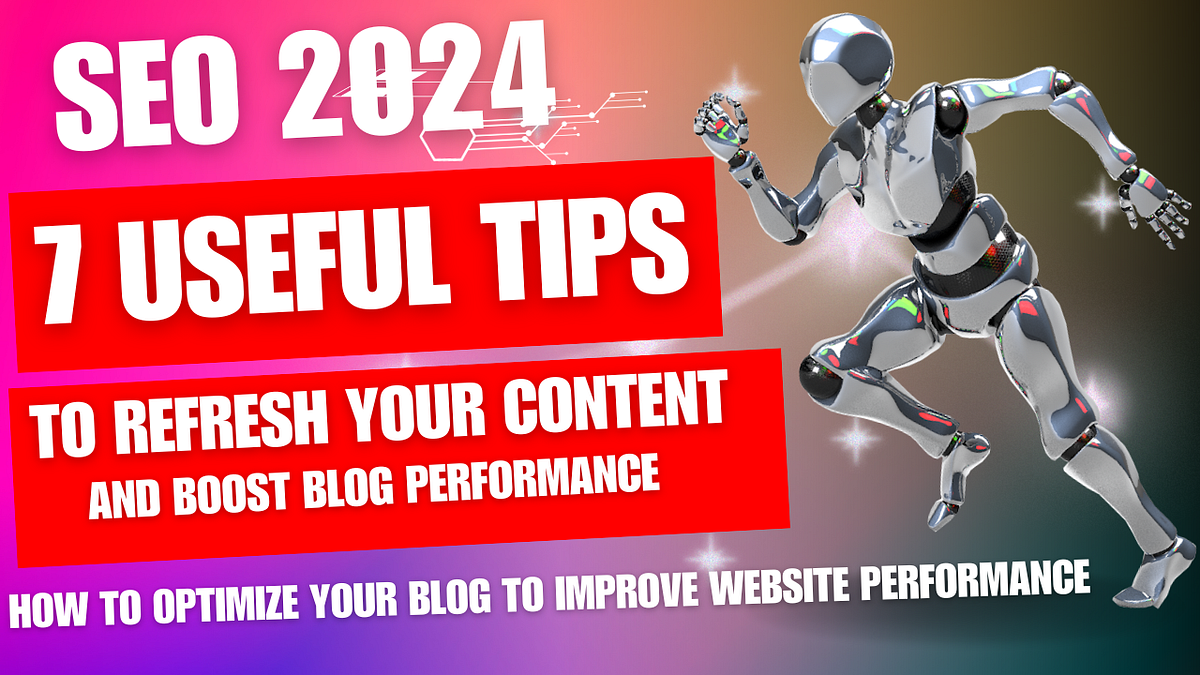7 Useful Tips to Refresh Your Content and Boost Blog Performance | by ...