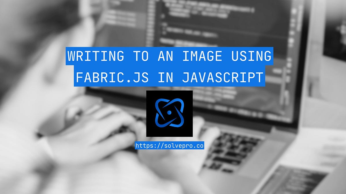 Writing to an Image Using Fabric.js in JavaScript | by ryan | Medium