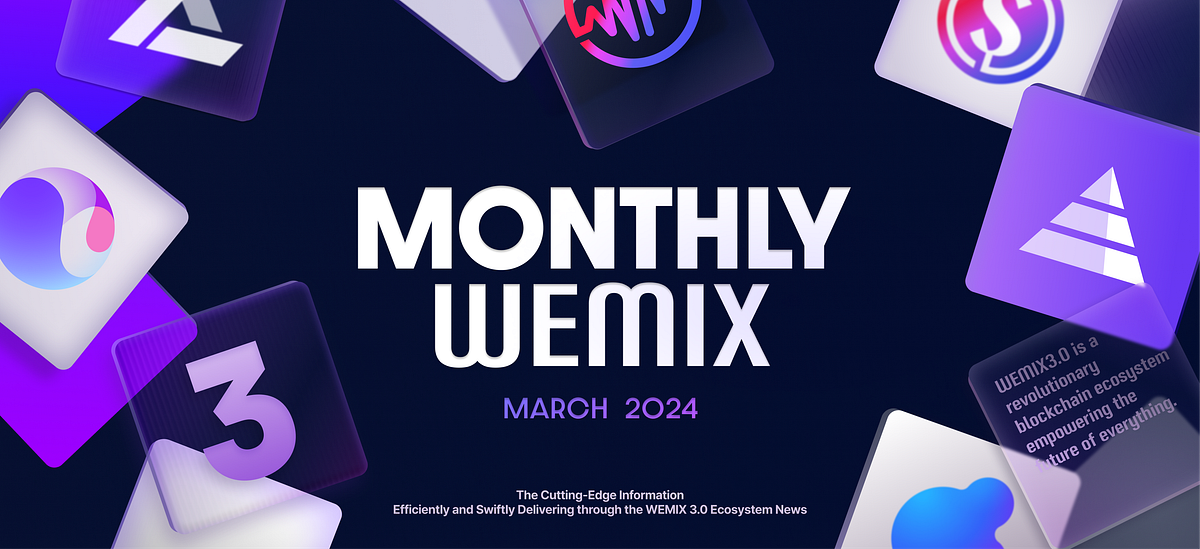 [Monthly WEMIX] MAR. 2024 | by pxd - The WEMIX Team | pxdstory
