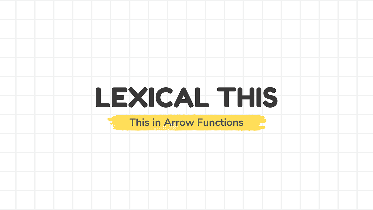 Lexical This How This Works In Arrow Functions By Monique Mcintyre 0539