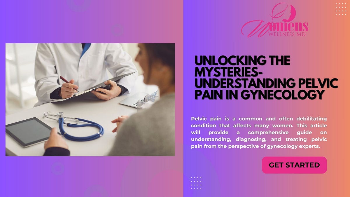 Pelvic Pain in Women-Get Help from Gynecology Experts | by Womens ...