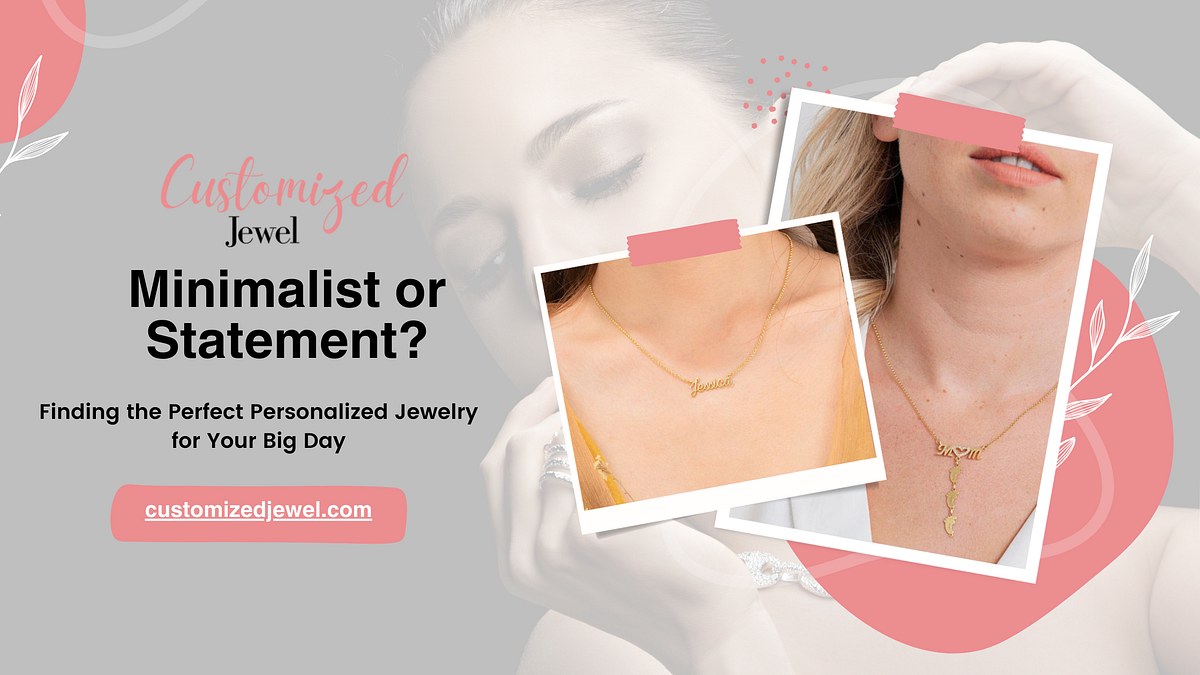 Minimalist or Statement? Finding the Perfect Personalized Jewelry for ...