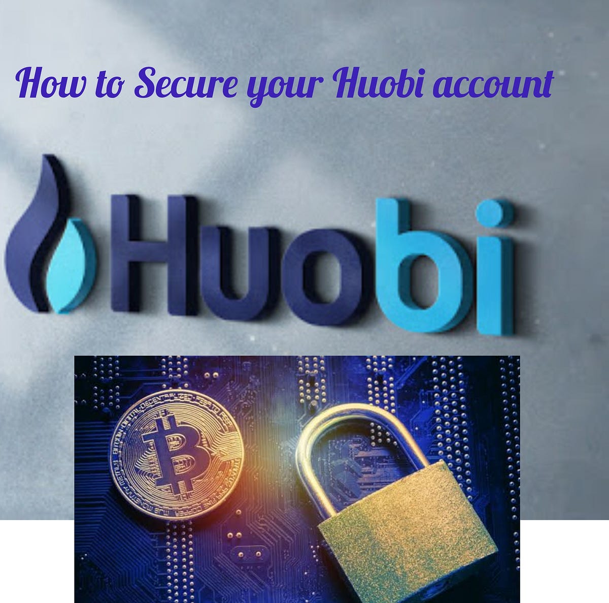 How To Secure Your Huobi Exchange Accounts | by Djovic Sovic | Medium