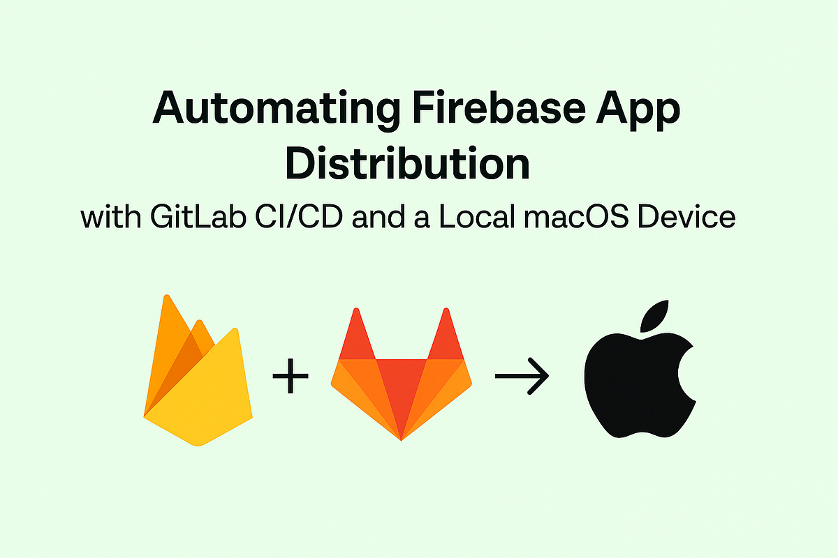 🔄 Automating Firebase App Distribution with GitLab CI/CD and a Local macOS Runner (Step-by-Step ...