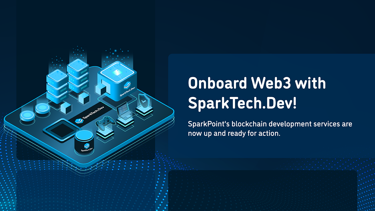 Onboard Web3 with SparkTech.Dev!. SparkPoint’s blockchain development… | by SparkPoint ...