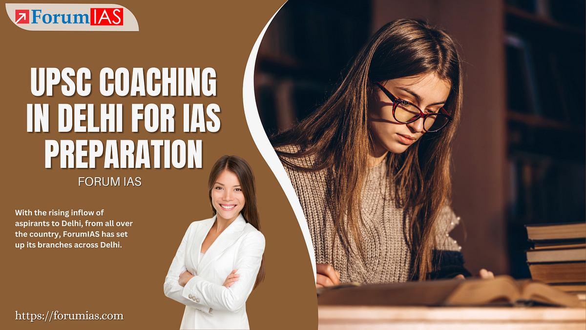 UPSC Coaching in Delhi for IAS Preparation | by Forum IAS | Medium