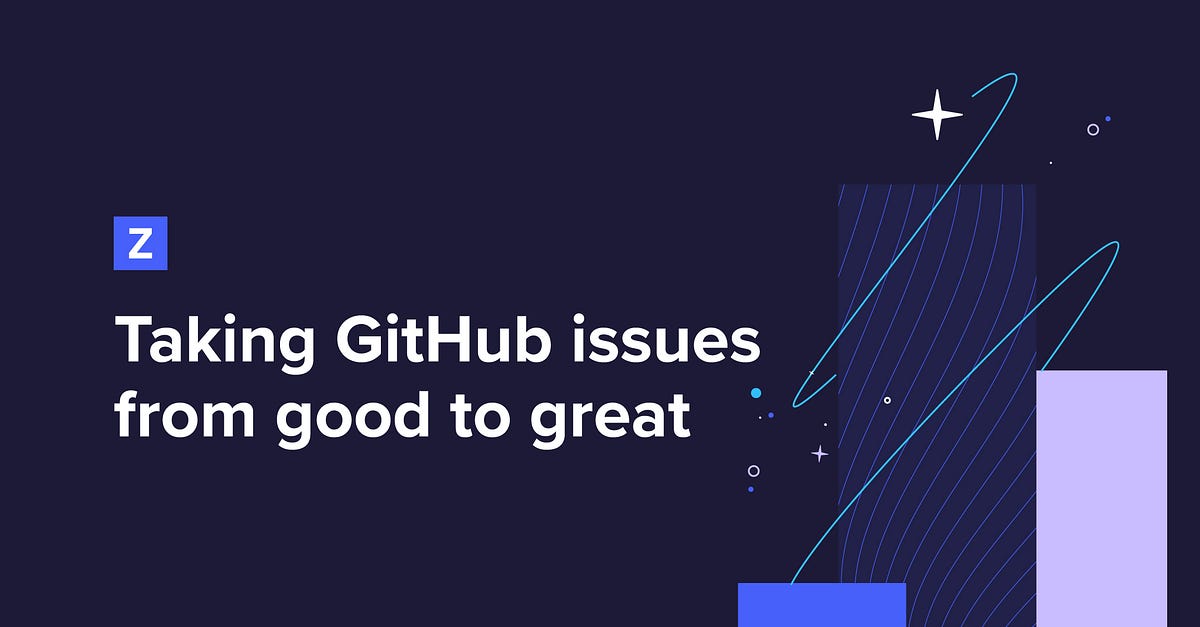 Taking Your GitHub Issues from Good to Great | by Zenhub | Medium