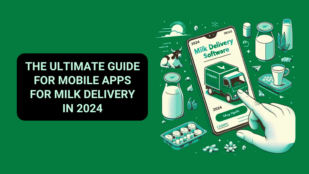 The Ultimate Guide For Mobile Apps for Milk Delivery in 2024 | Medium