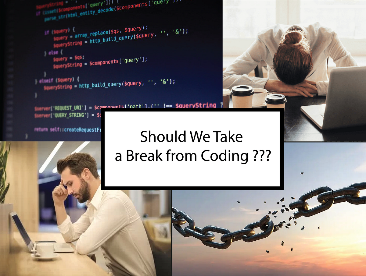 Effects and Consequences of Taking a Break from Coding | by Zain | Medium