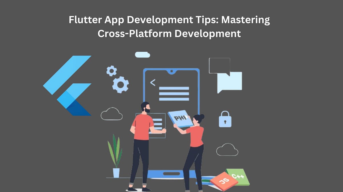 Flutter App Development Tips: Mastering Cross-Platform Development | by Niki Koshti | Feb, 2025 ...