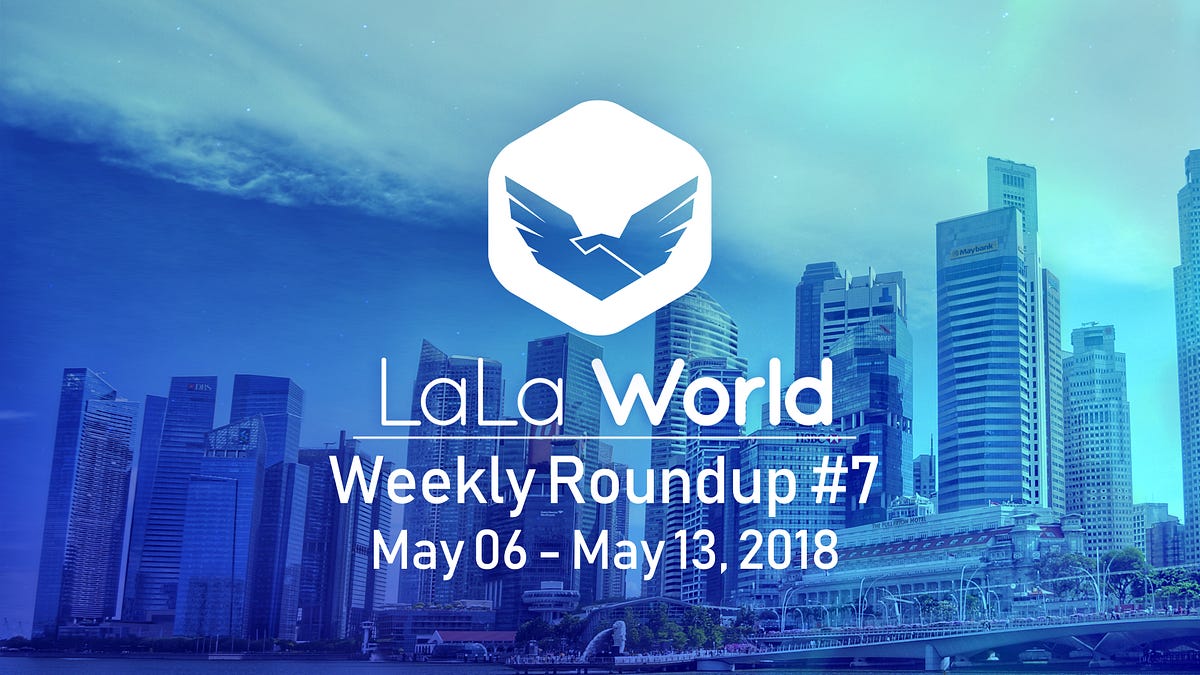 LALA World Weekly Roundup #7. Week of May 06-May 13, 2018 | by Ritsab ...