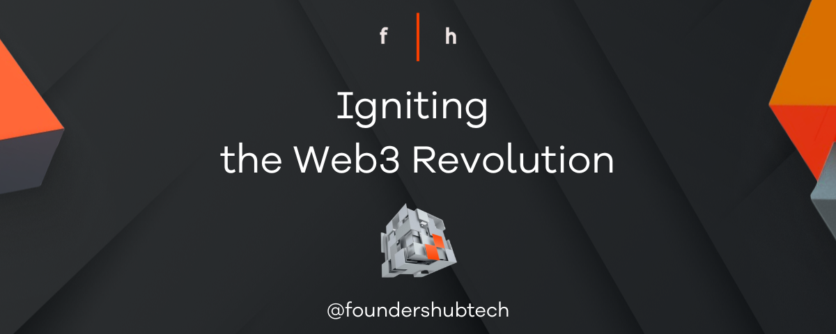 Igniting the Web3 Revolution: founders I hub Mission | by foundershub ...