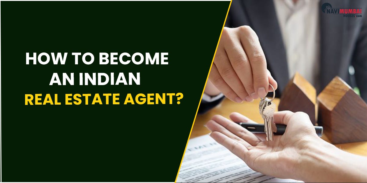 How To Become An Indian Real Estate Agent? | by nayana navimumbaihouses ...