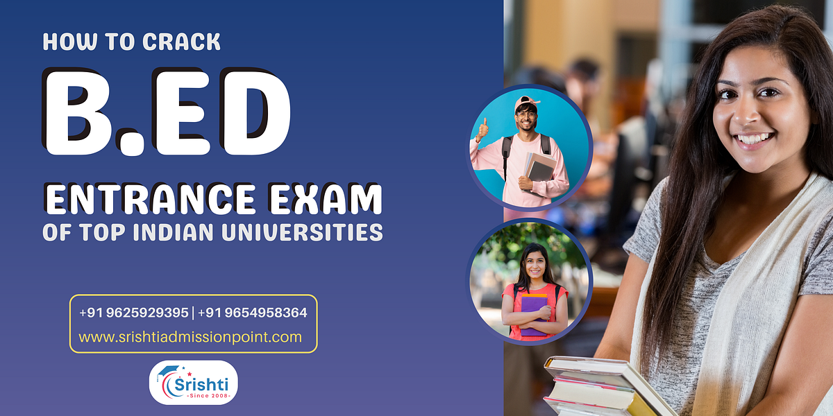 How To Crack B.Ed Entrance Exam Of Top Indian Universities | by Srishti ...
