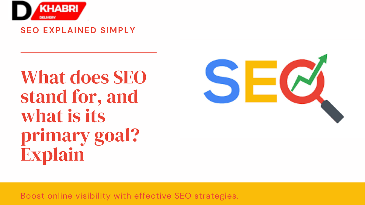 What does SEO stand for, and what is its primary goal? Explain | by ...