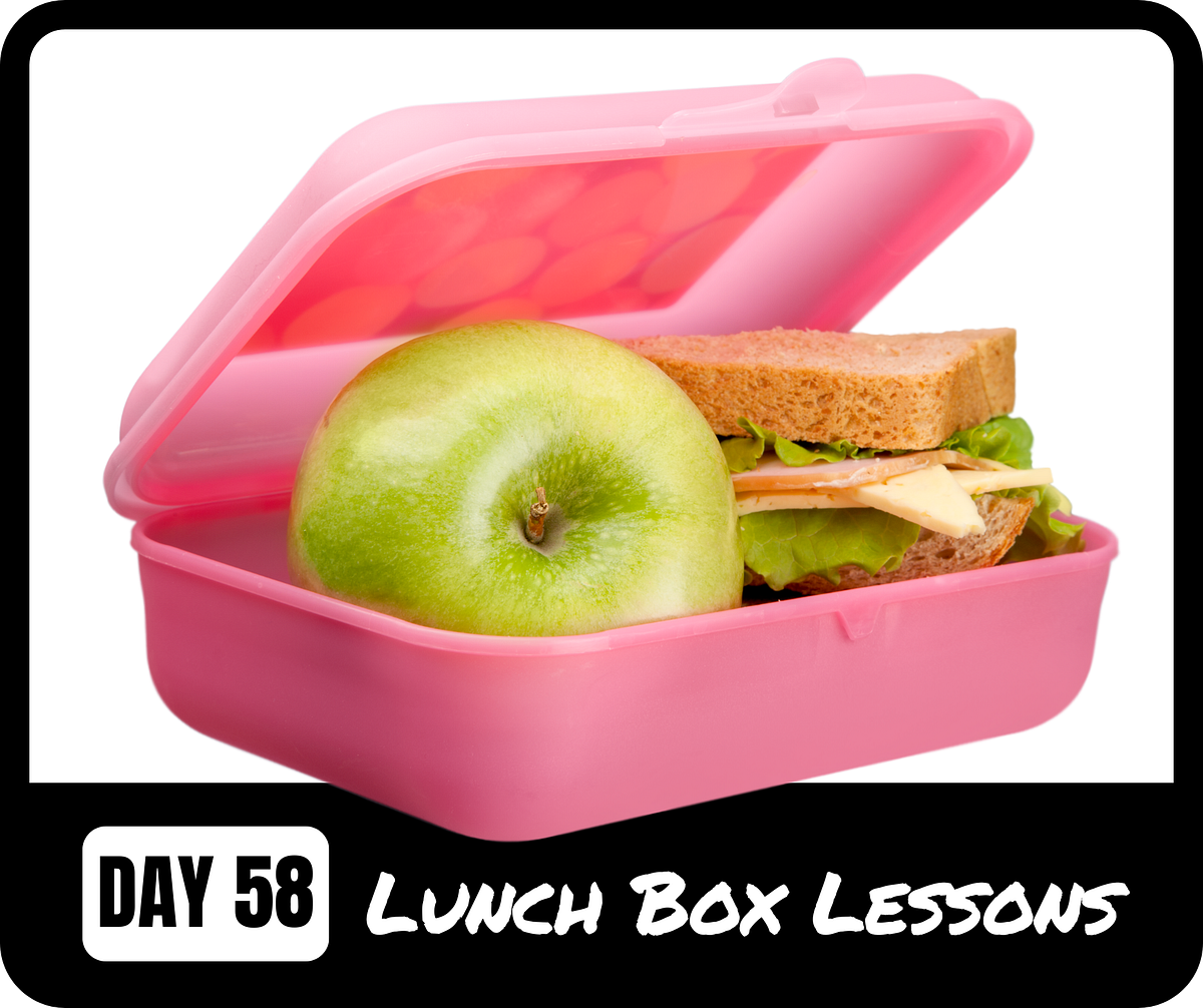 Day 58 — Lunch Box Lessons. “Comparison is the thief of joy.” | by ...