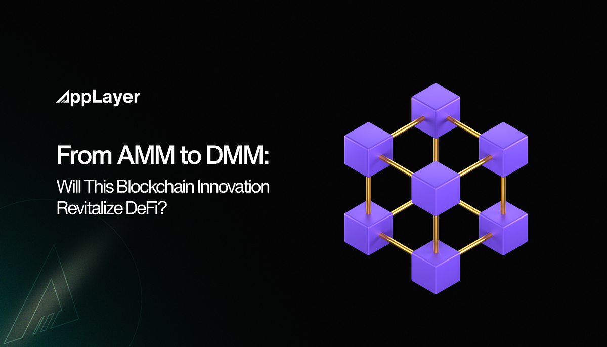 From AMM to DMM: Will This Blockchain Innovation Revitalize DeFi? | by AppLayer | Medium