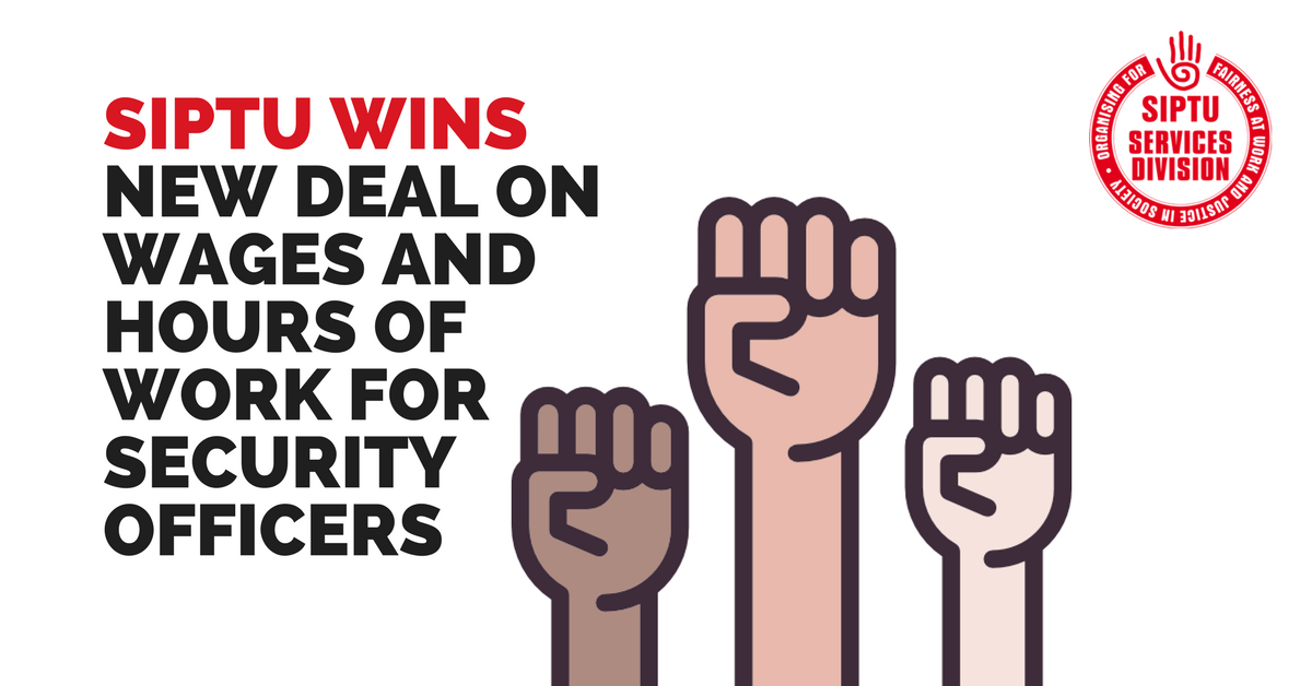 SIPTU wins new deal on wages and hours of work for Security Officers ...