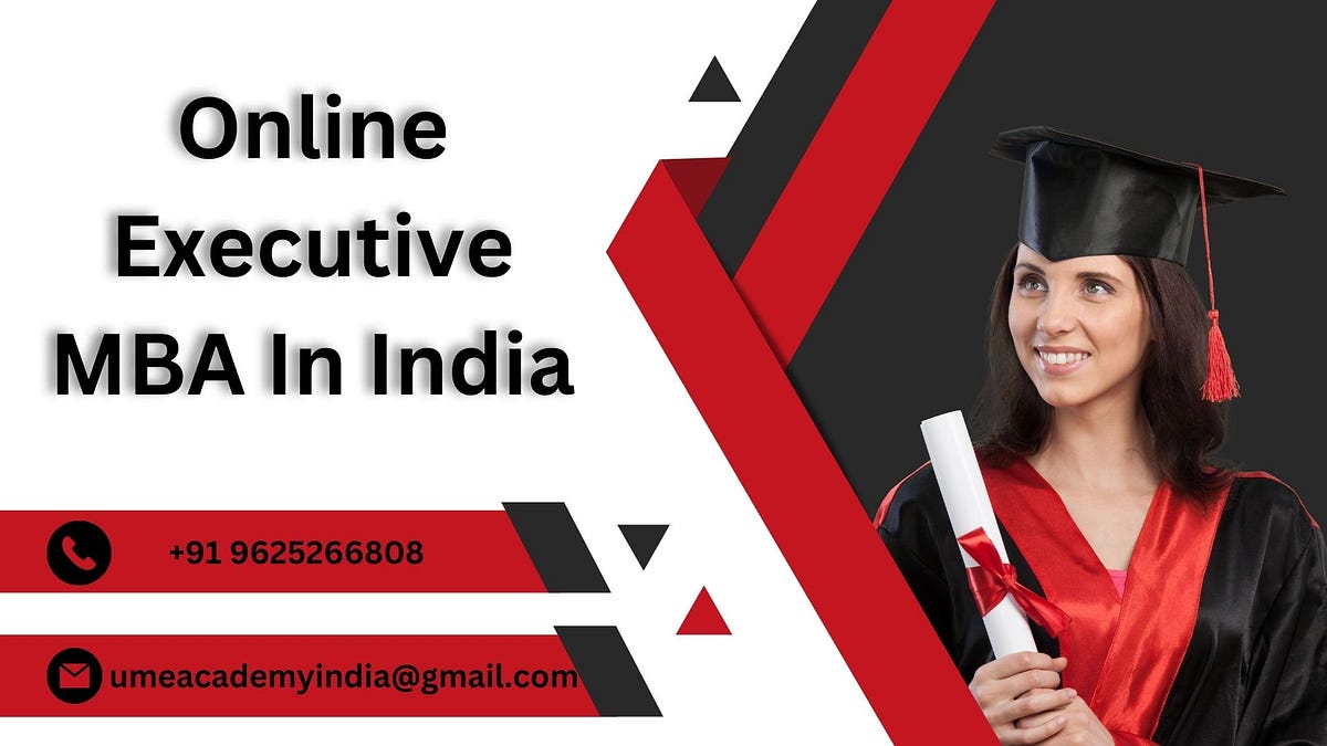 MBAOnline Executive MBA In India - Tanyasharmamaantech - Medium