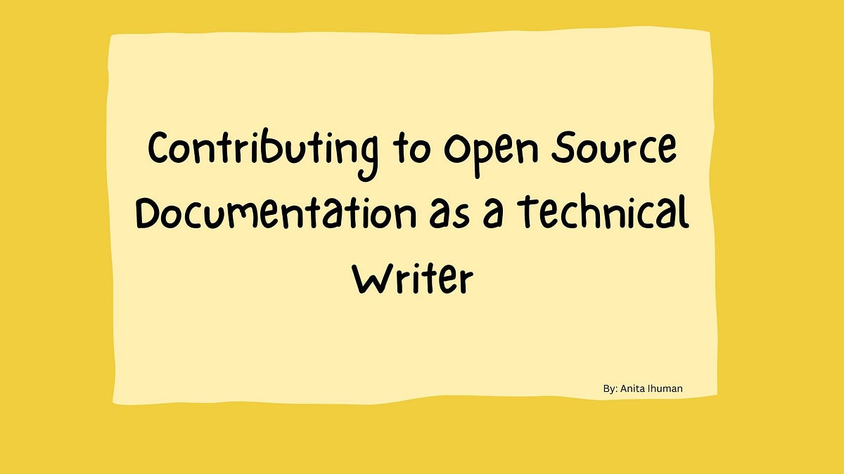 Contributing To Open Source Documentation As A Technical Writer By Anita Ihuman Medium